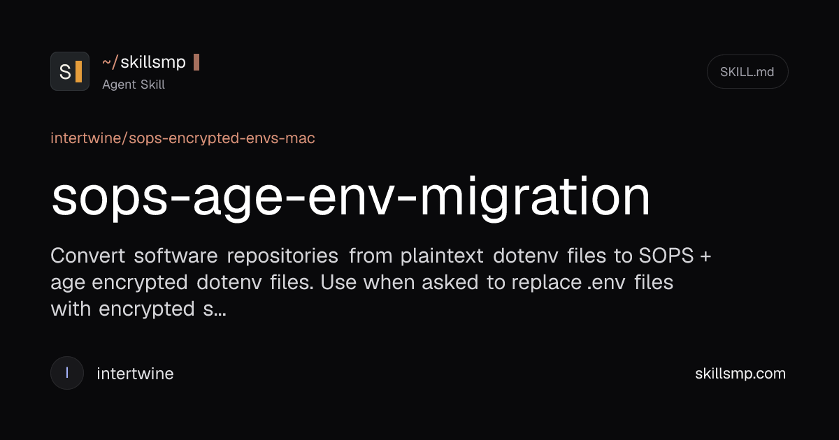 sops-age-env-migra... - Agent Skill by intertwine | SkillsMP