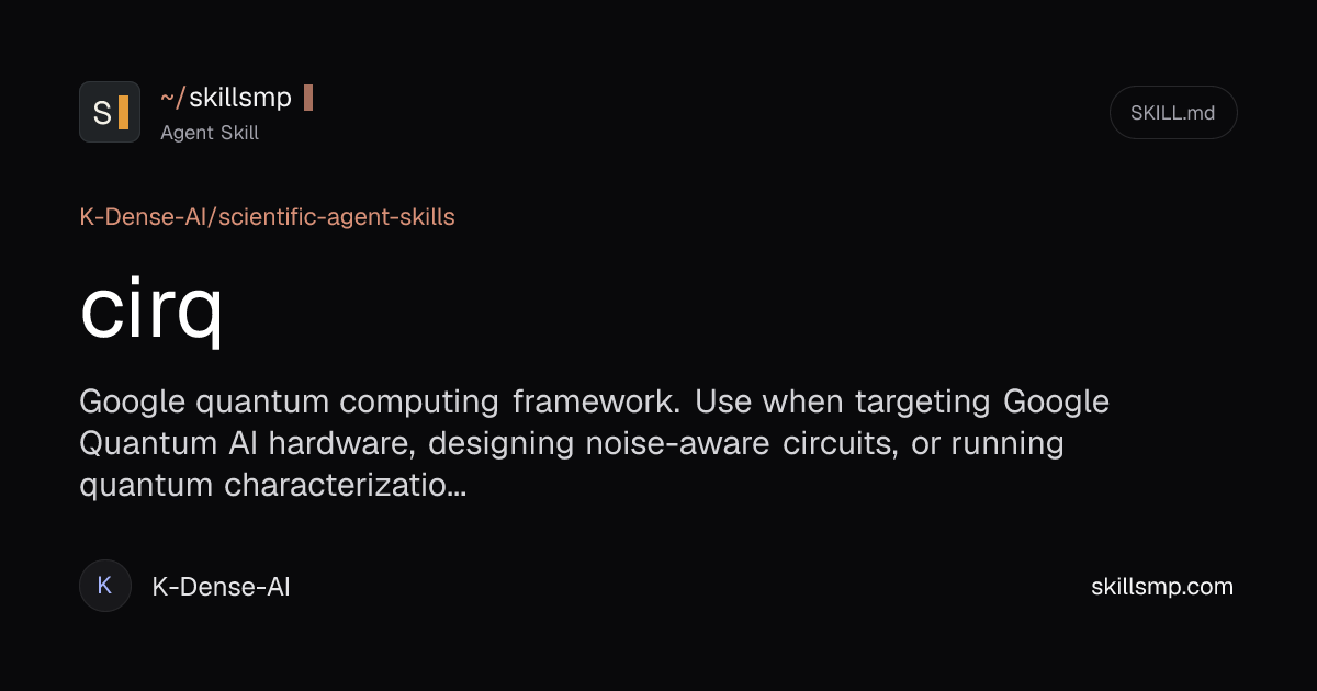 cirq - Agent Skill by K-Dense-AI | SkillsMP
