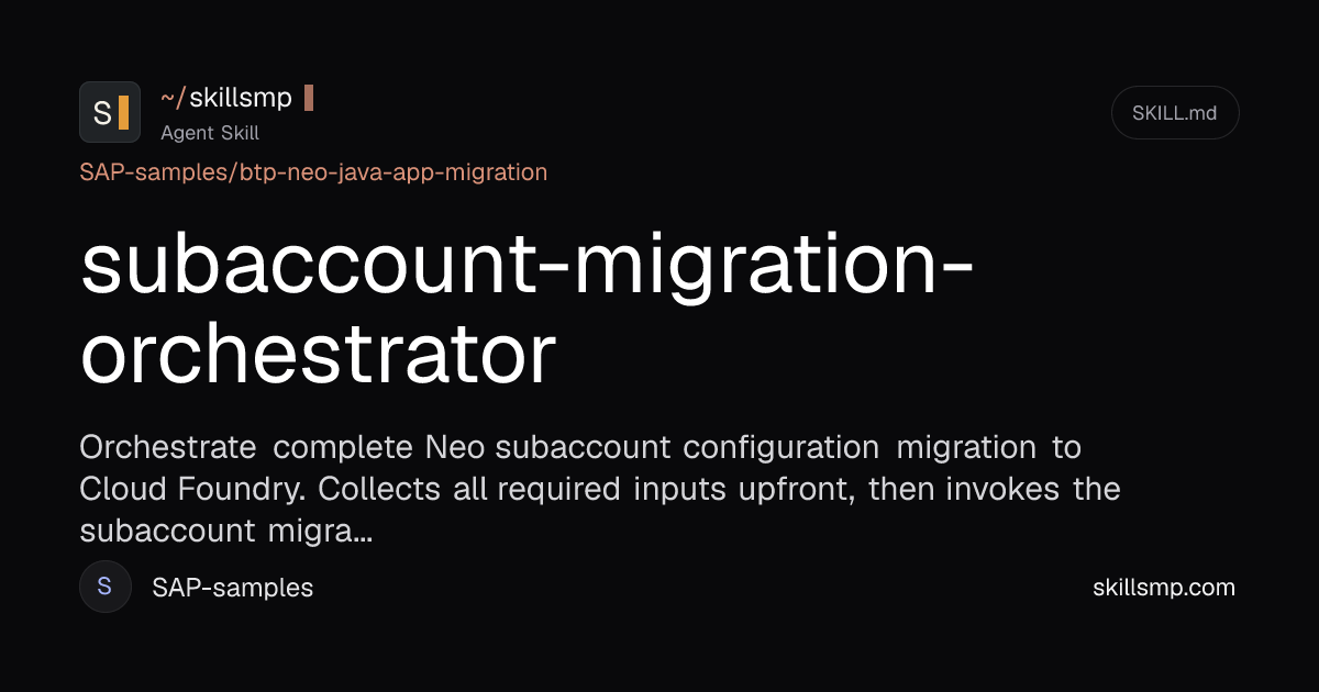 subaccount-migrat... - Agent Skill by SAP-samples | SkillsMP