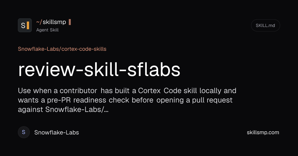 review-skill-s... - Agent Skill by Snowflake-Labs | SkillsMP